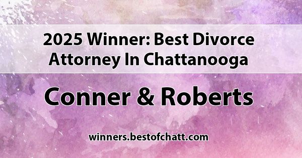 2025 Best Divorce Attorney Winner | Conner & Roberts in Chattanooga